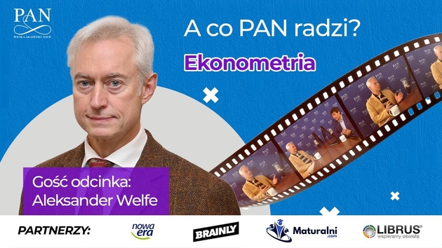 Prof. Aleksander Welfe o ekonometrii w cyklu Polskiej Akademii Nauk „A ...